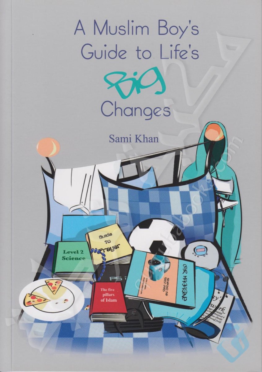 A Muslim Boy's Guide to Life's Big Changes - Qurtuba Books
