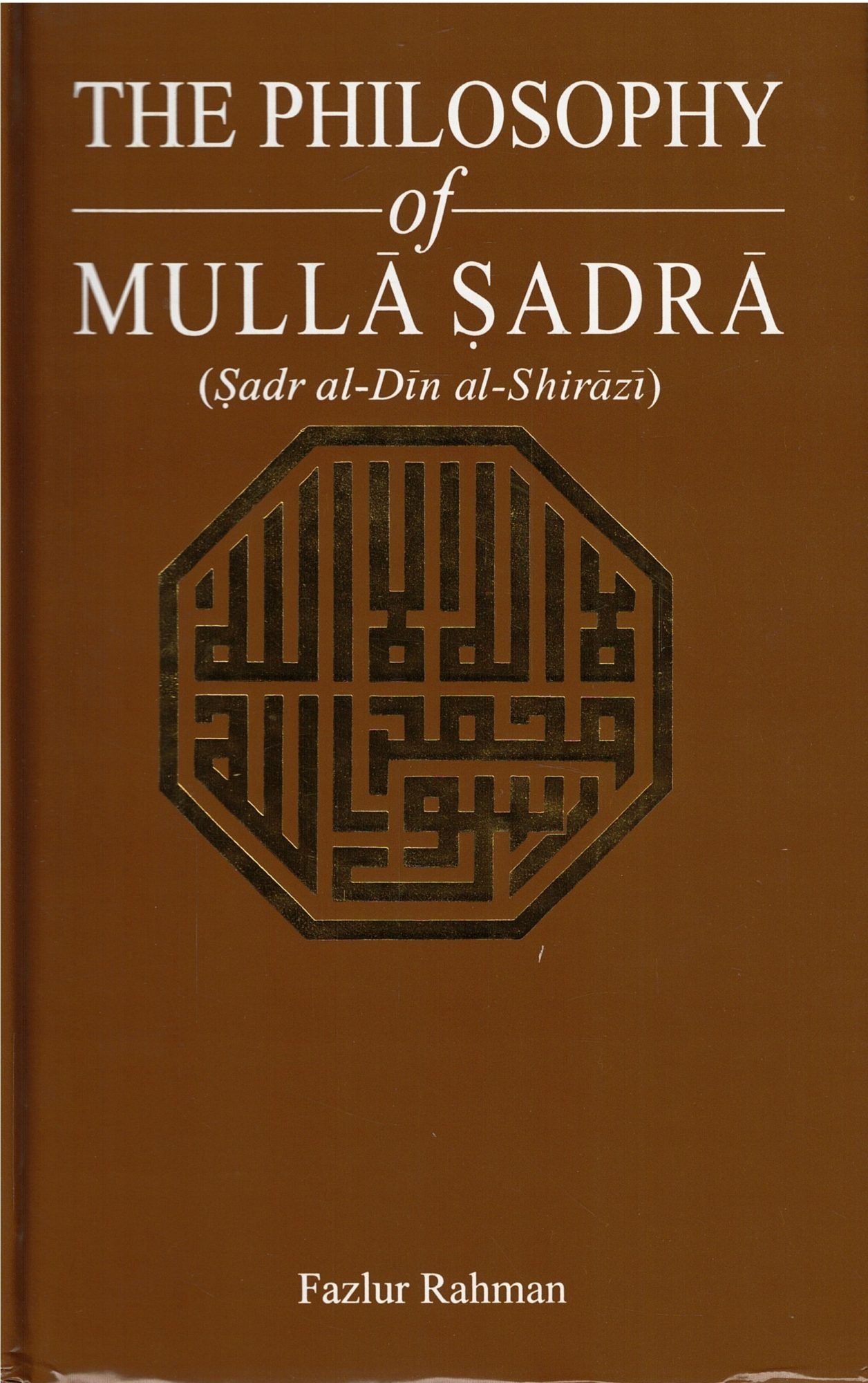 THE PHILOSOPHY OF MULLA SADRA - Qurtuba Books